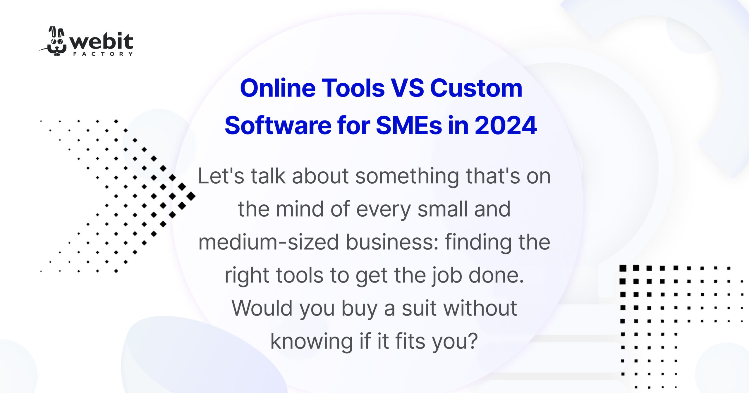 Online Tools vs. Custom Software for SMEs in 2024 | WebitFactory