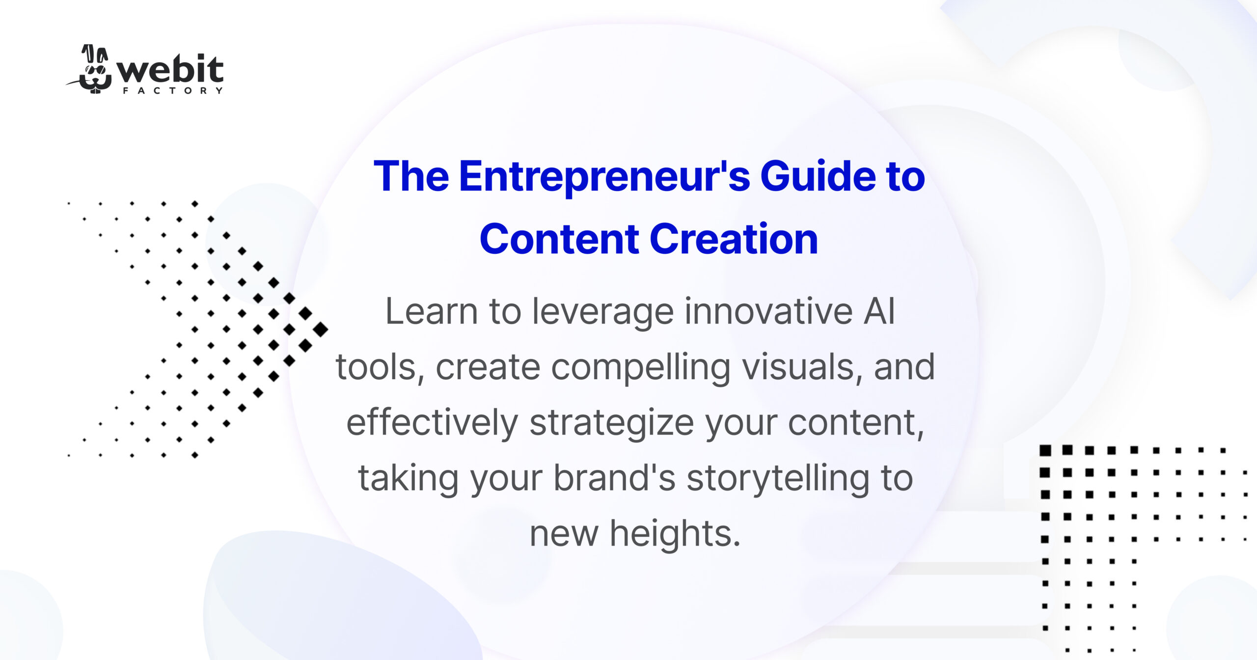 The Entrepreneur's Guide to Content Creation | WebitFactory