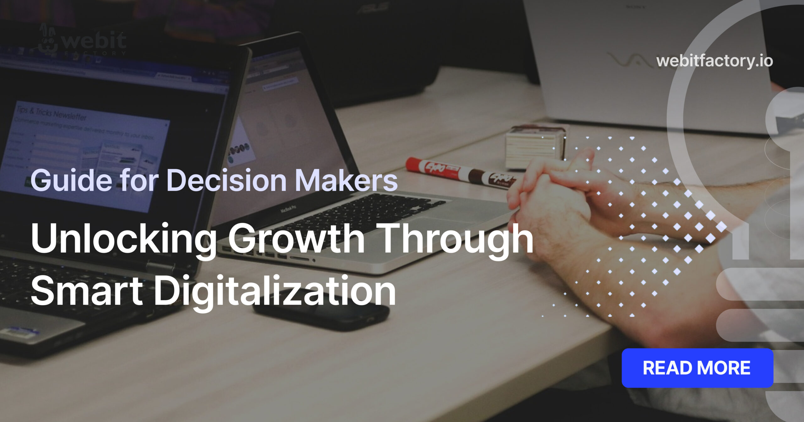 Unlocking Growth Through Smart Digitalization | WebitFactory